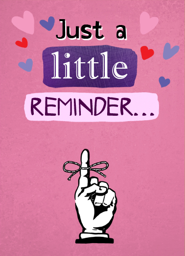 Funny Valentine's Day Ecard - "Reminder (VAL)" from CardFool.com