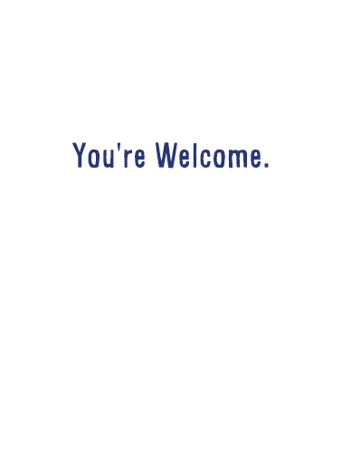 Funny Christmas Card - "You're Welcome" from CardFool.com